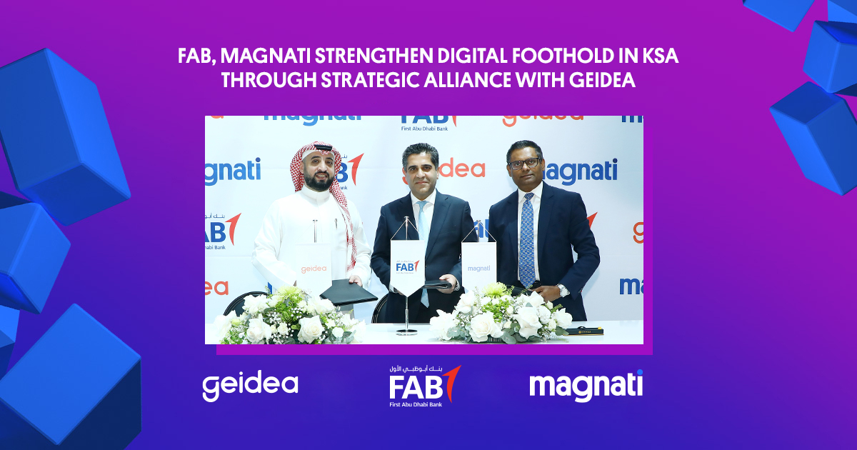 FAB, Magnati Strengthen Digital Foothold in KSA through Strategic ...