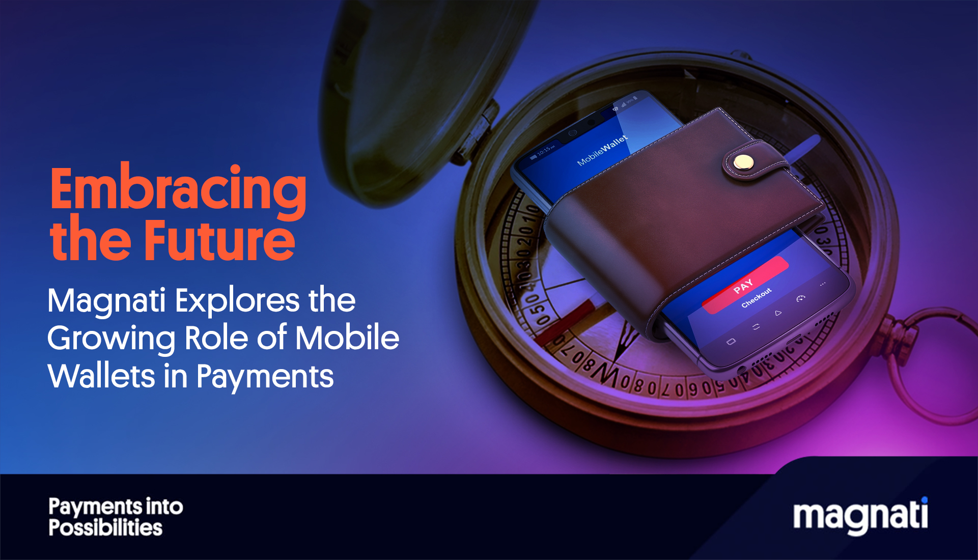 Embracing the Future: Magnati Takes on Mobile Wallets in Payments