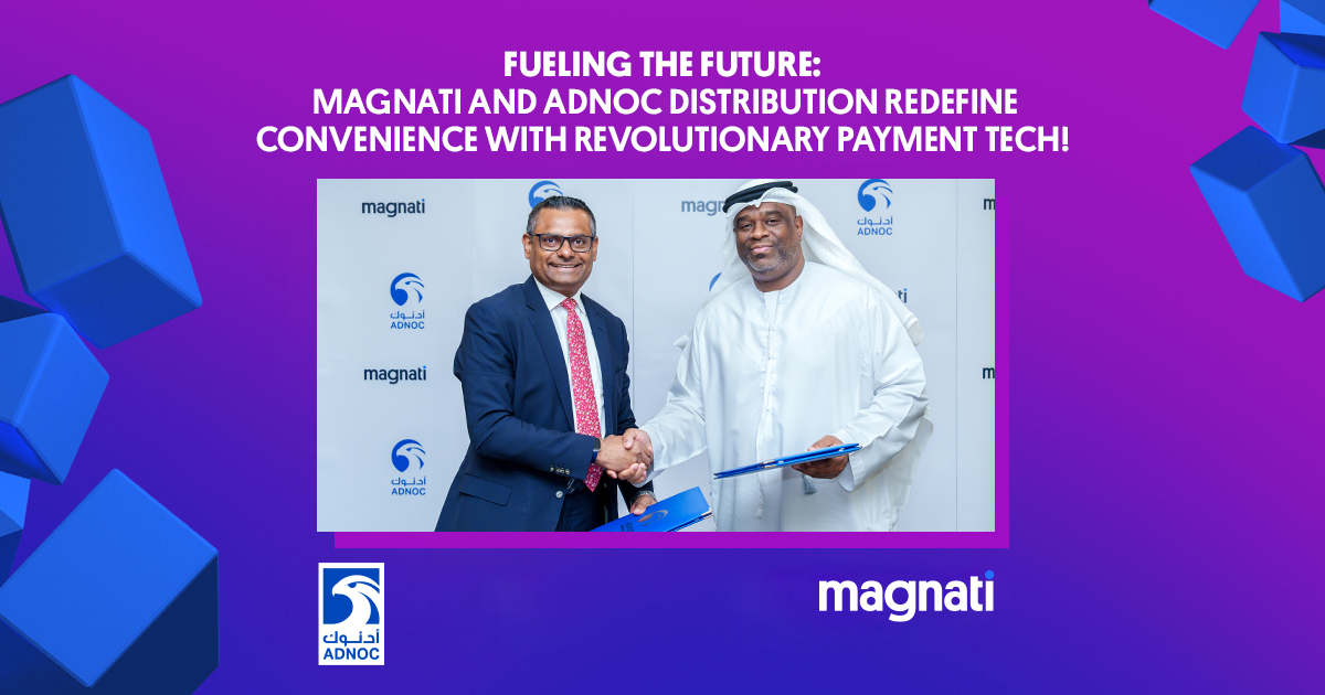 ADNOC Distribution & Magnati: UAE's First-of-its-Kind Payment Technology